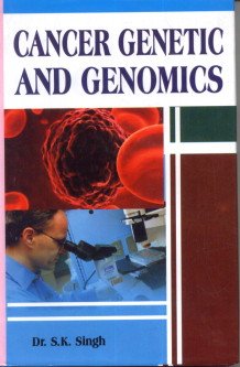 Cancer Genetic And Genomics: Dr.S.K.Singh: 9789380014449: Amazon.com: Books