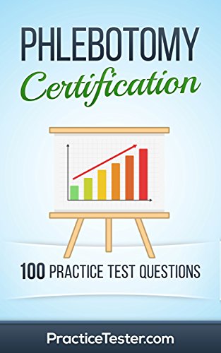 Phlebotomy Certification - 100 Practice Test Questions & Answers eBook ...