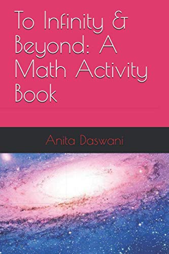To Infinity & Beyond: A Math Activity Book: Daswani, Anita ...