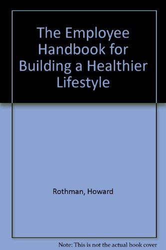 The Employee Handbook for Building a Healthier Lifestyle: Rothman ...