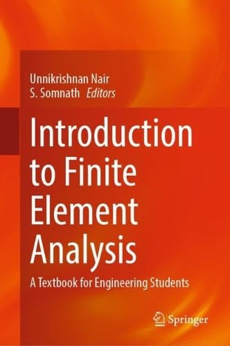 Introduction to Finite Element Analysis: A Textbook for Engineering ...