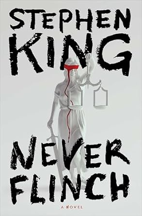 Never Flinch: A Novel: King, Stephen: 9781668089330: Books - Amazon.ca
