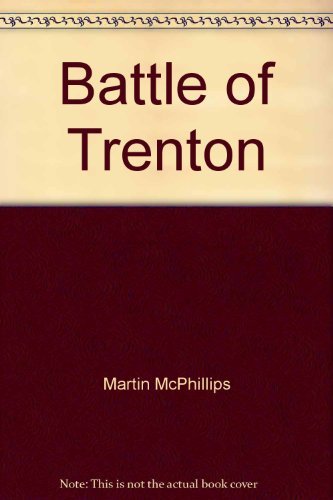 The Battle of Trenton (Turning points in American history): Martin ...