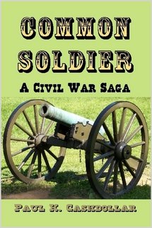 Common Soldier: A Civil War Saga: Cashdollar, Paul K.: 9780970667915 ...