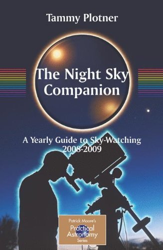 The Night Sky Companion: A Yearly Guide to Sky-Watching 2008-2009 (The ...