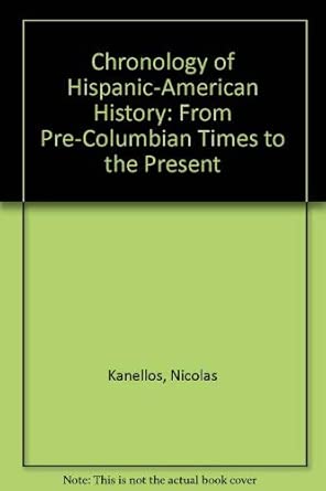 Chronology of Hispanic-American History: From Pre-Columbian Times to ...