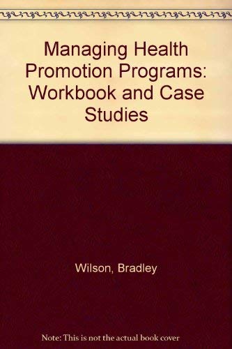 Buy Managing Health Promotion Programs: Workbook and Case Studies Book ...