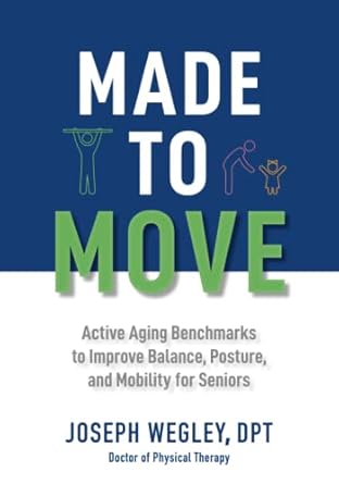 Made to Move: Active Aging Benchmarks to Improve Balance, Posture, and ...