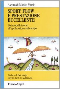 Sport: flow e prestazione eccellente. Dai modelli teorici all ...