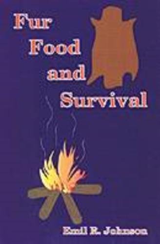 Food, Fur and Survival: Emil R. Johnson: 9780879471477: Amazon.com: Books