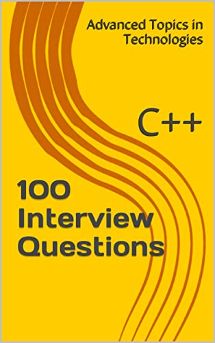 Amazon.com: 100 Interview Questions: C++ (Advanced Topics in Programming Book 5) eBook : Wang, X ...