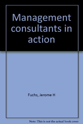 Management consultants in action: Fuchs, Jerome H: 9780801508790 ...