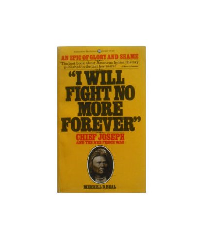 "I Will Fight No More Forever" Chief Joseph and the Nez Perce War ...