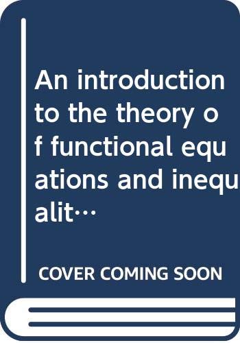 An introduction to the theory of functional equations and inequalities ...