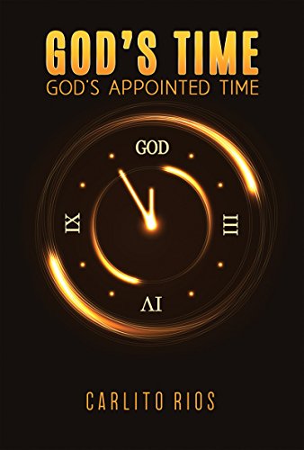 GOD'S TIME - GOD'S APPOINTED TIME - Kindle edition by Rios, Carlito ...