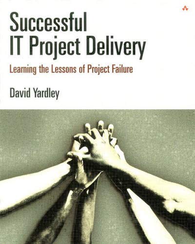 Successful It Project Delivery: Learning the Lessons of Project Failure ...