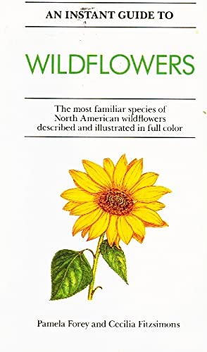 An Instant Guide to Wildflowers: The Most Familiar Species of North ...