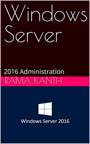 Amazon.com: Windows Server: 2016 Administration eBook : Kanth, Rama: Kindle Store