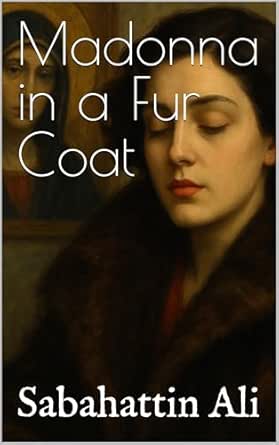 Madonna in a Fur Coat eBook : Ali, Sabahattin, Prescott, Silas: Amazon ...