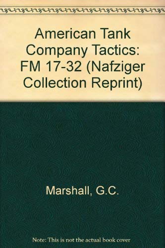 American Tank Company Tactics: ( FM 17-32 ): G.C. Marshall ...