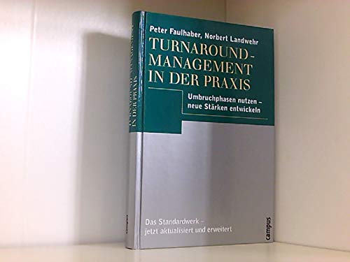 Turnaround- Management in der Praxis. Umbruchphasen nutzen - neue Stärken entwickeln. | Amazon ...