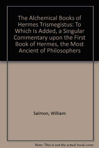 The Alchemical Books of Hermes Trismegistus: To Which Is Added, a ...