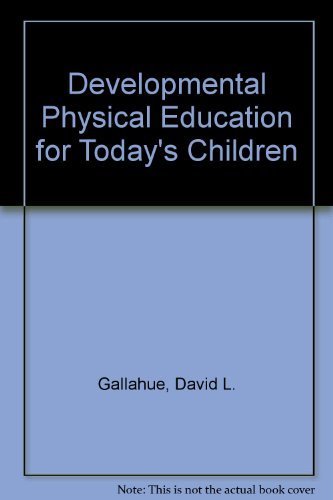 Developmental Physical Education for Today's Children: Gallahue, David ...