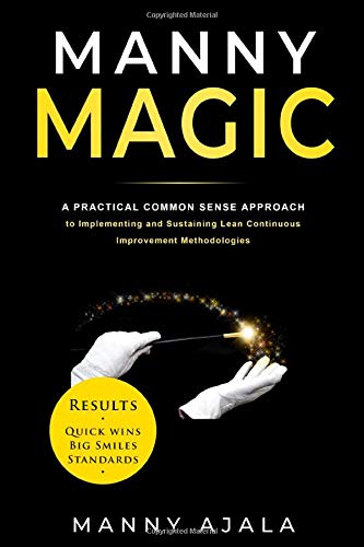 Manny Magic: A CONTINUOUS IMPROVEMENT "how to" guide. It is a stories ...