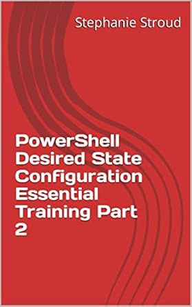 Amazon.com: PowerShell Desired State Configuration Essential Training Part 2 eBook : Stroud ...