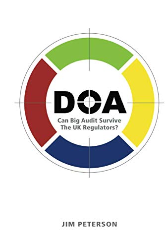 DOA: Can Big Audit Survive The UK Regulators: Amazon.co.uk: Peterson ...