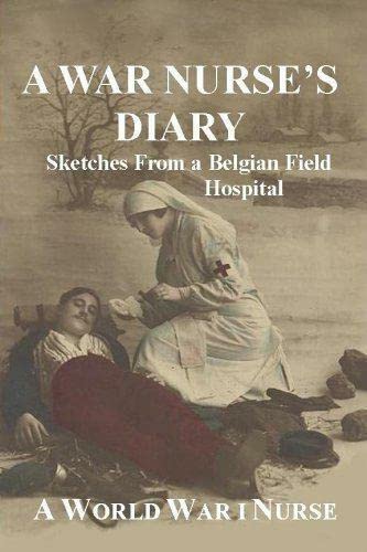 Amazon.com: A War Nurse's Diary: Sketches from a Belgian Field Hospital ...