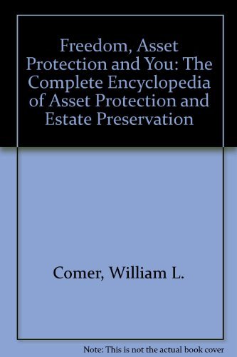Freedom, Asset Protection and You: The Complete Encyclopedia of Asset ...