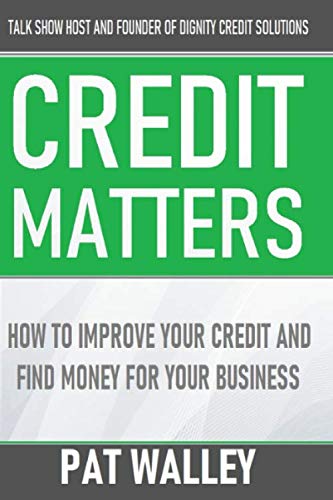 Credit Matters: How to Improve Your Credit and Find Money for Your ...