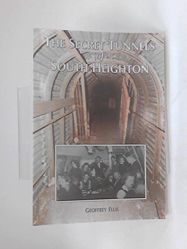 The Secret Tunnels of South Heighton: Geoffrey Ellis: 9781857701012 ...
