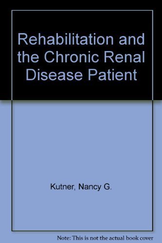 Rehabilitation and the Chronic Renal Disease Patient by Nancy G. Kutner ...