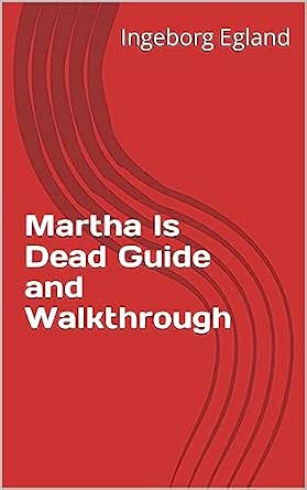 Martha Is Dead Guide and Walkthrough - Kindle edition by Egland ...