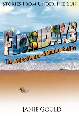 Floridays: Stories From Under The Sun: Gould, Janie: 9781453780558 ...