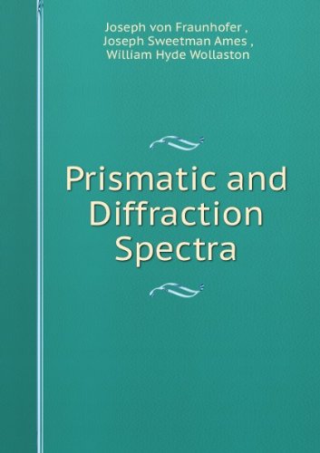 Prismatic and Diffraction Spectra: Fraunhofer, Joseph von: Amazon.com ...