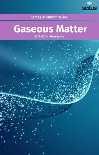 Amazon.com: Gaseous Matter (States of Matter): 9781681178547: Henryson ...