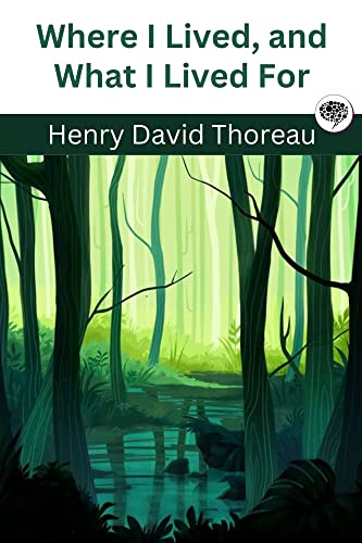 Where I Lived, and What I Lived For eBook : Henry David Thoreau: Amazon ...