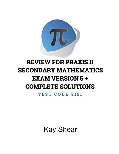 Review for Praxis II Secondary Mathematics Exam Version 5 + Complete ...