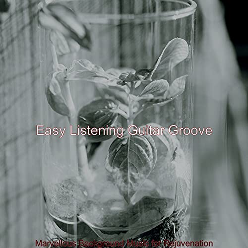 Play Marvellous Background Music for Rejuvenation by Easy Listening ...