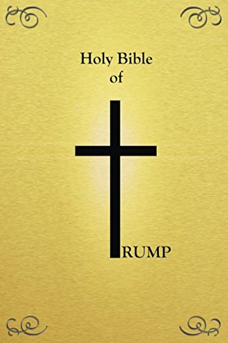 Holy Bible of Trump: King Donald Version: Bluma, Christopher ...