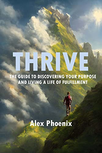 THRIVE: The Guide to Discovering Your Purpose and Living a Life of ...