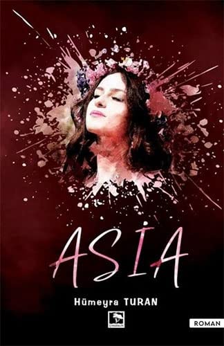 Amazon.com: Asia [TURKISH EDITION]: 9786257131810: Hümeyra Turan: Books