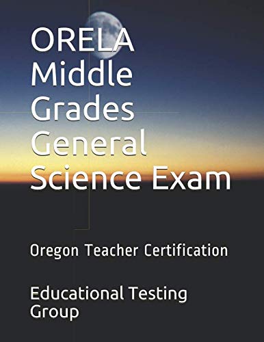 ORELA Middle Grades General Science Exam: Oregon Teacher Certification ...