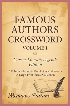 Famous Authors Crossword Volume 1: Classic Literary Legends Edition ...