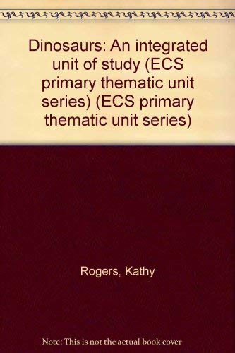 Dinosaurs: An Integrated Unit of Study Grades K-4 (ECS primary thematic ...