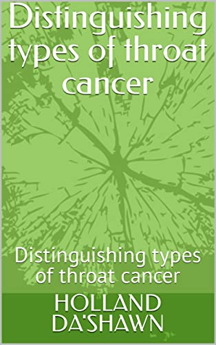 Distinguishing types of throat cancer: Distinguishing types of throat ...