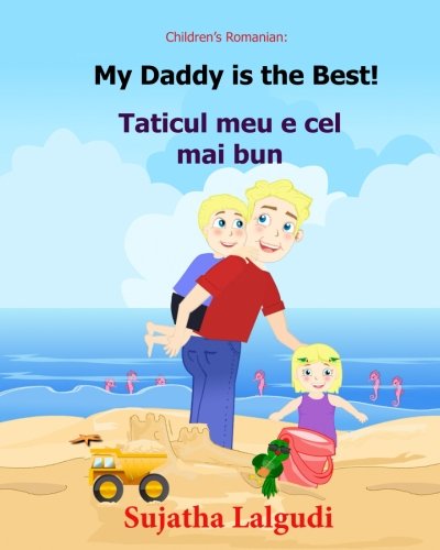 Children's Romanian book: My Daddy is the best. Taticul meu e cel mai ...